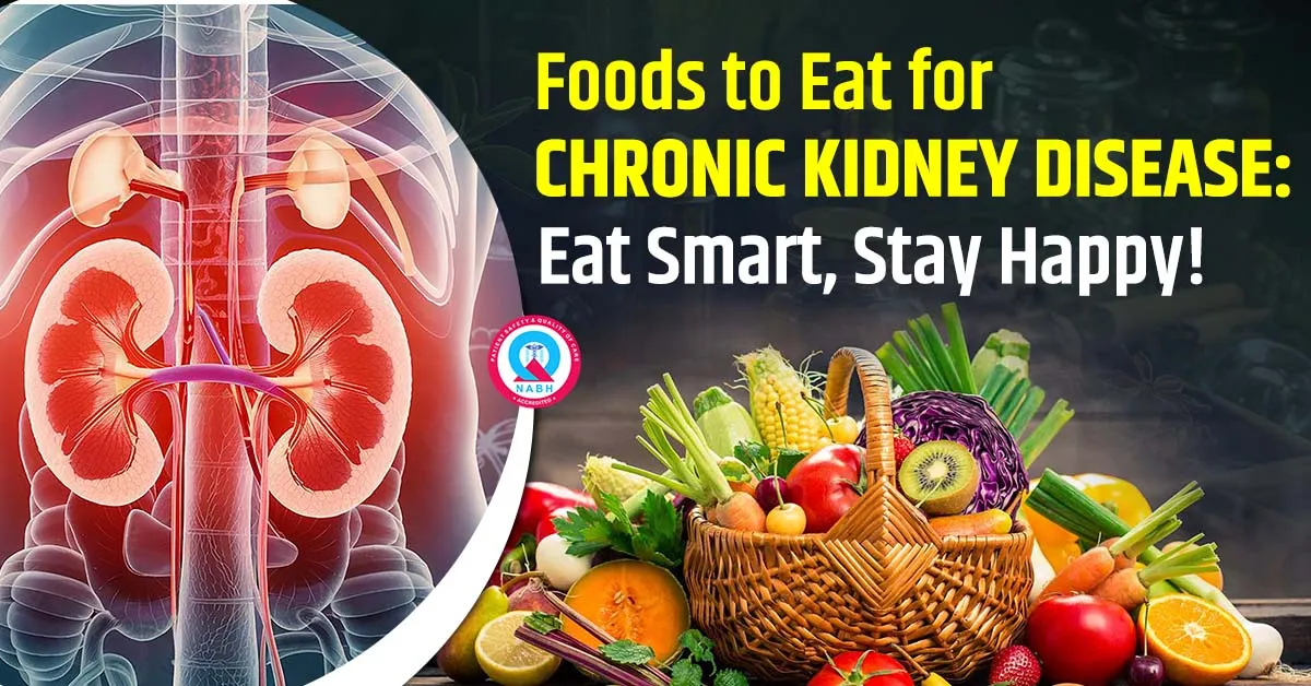 Foods to Eat for Chronic Kidney Disease | Kidney-Friendly Diet Plan